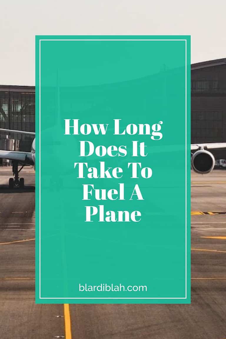 How Long Does It Take To Fuel A Plane